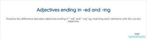 Adjectives ending in -ed and -ing. Interactive worksheet | TopWorksheets