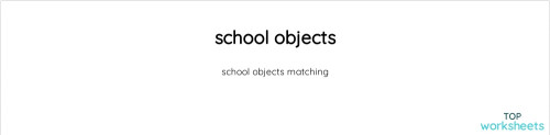 school objects. Interactive worksheet | TopWorksheets