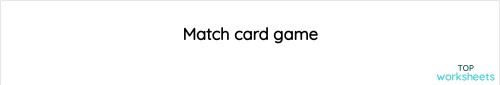 Matching card game. Interactive worksheet | TopWorksheets