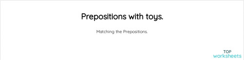 Prepositions with toys.. Interactive worksheet | TopWorksheets