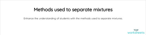 Methods used to separate mixtures. Interactive worksheet | TopWorksheets