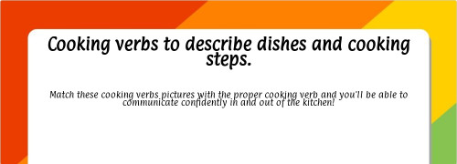 Cooking verbs to describe dishes and cooking steps.. Interactive ...