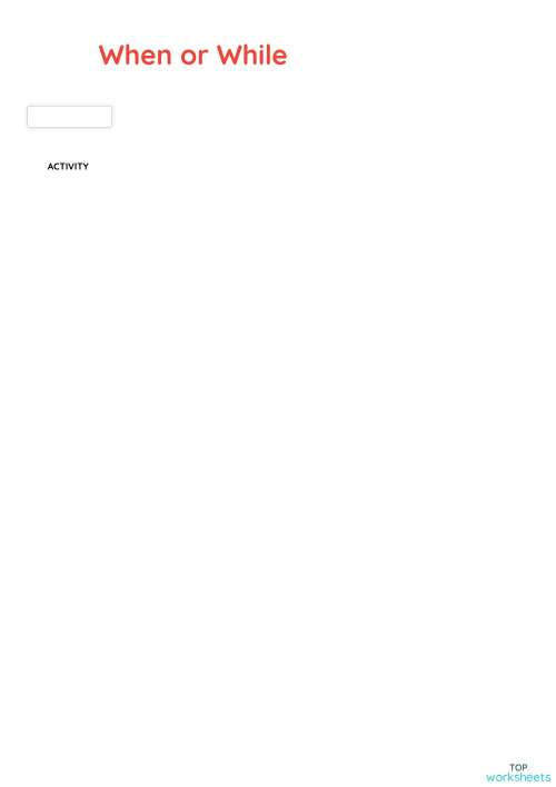 Past Continuous Tense - When or While. Interactive worksheet ...